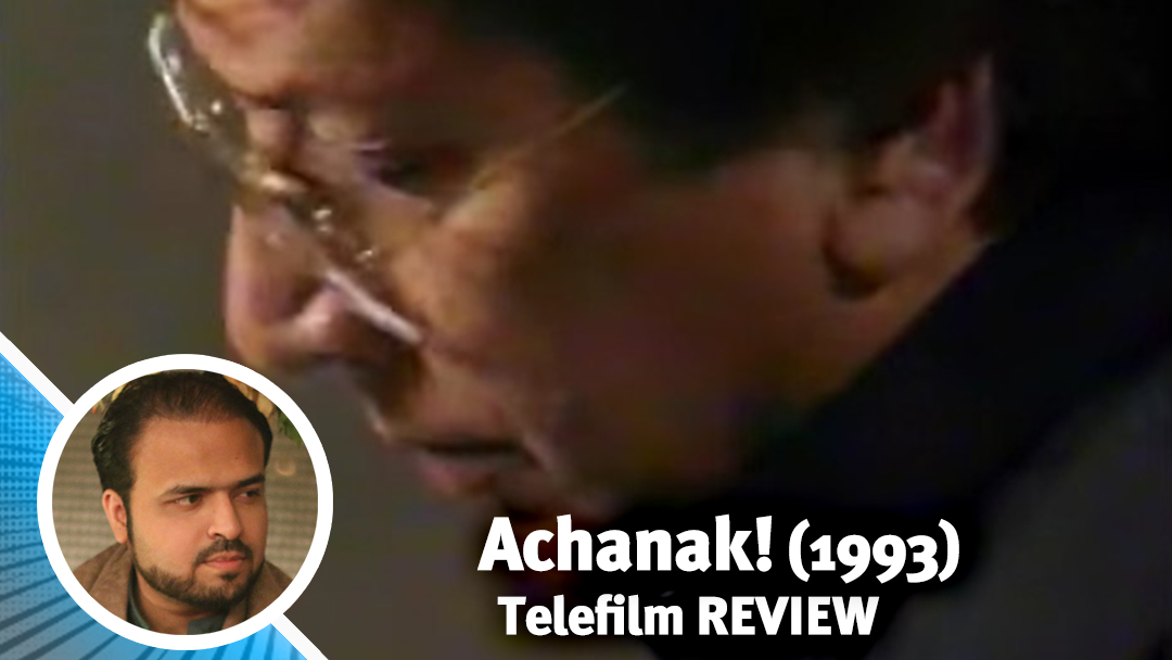 Mr. Khan’s Review on Achanak! (1993) – Mr. Khan's Reviews